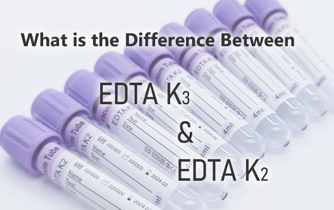 Difference Between K2 EDTA And K3 EDTA News Zhejiang SKG Medical Difference Between K2 EDTA And K3 EDTA News Zhejiang SKG Medical